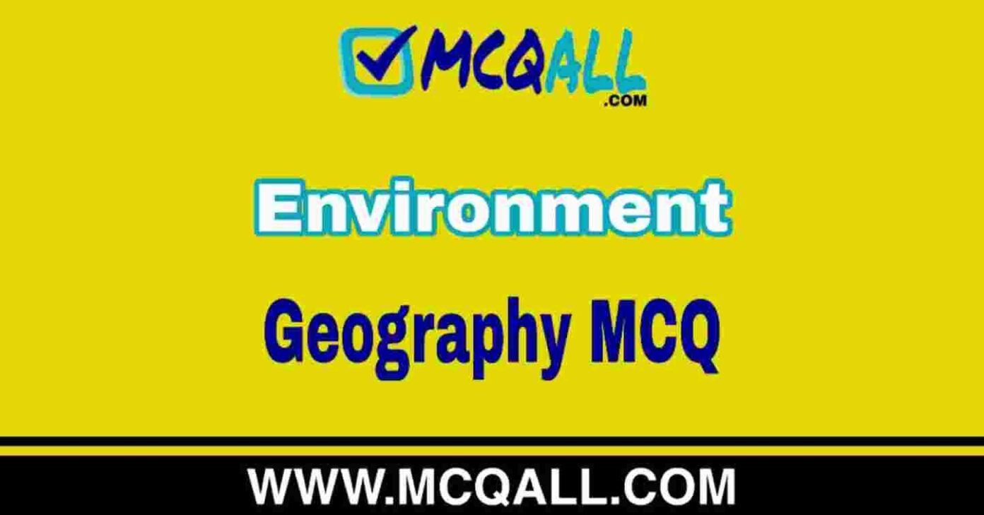 Environment - Geography MCQ Question and Answer - WiN EXAM