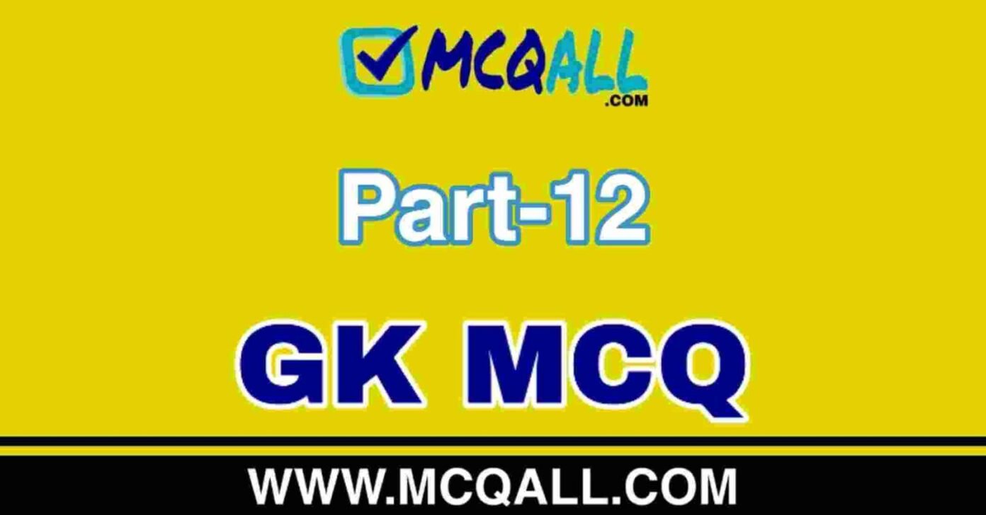 General Knowledge - GK MCQ Question and Answer Part-12 - WiN EXAM