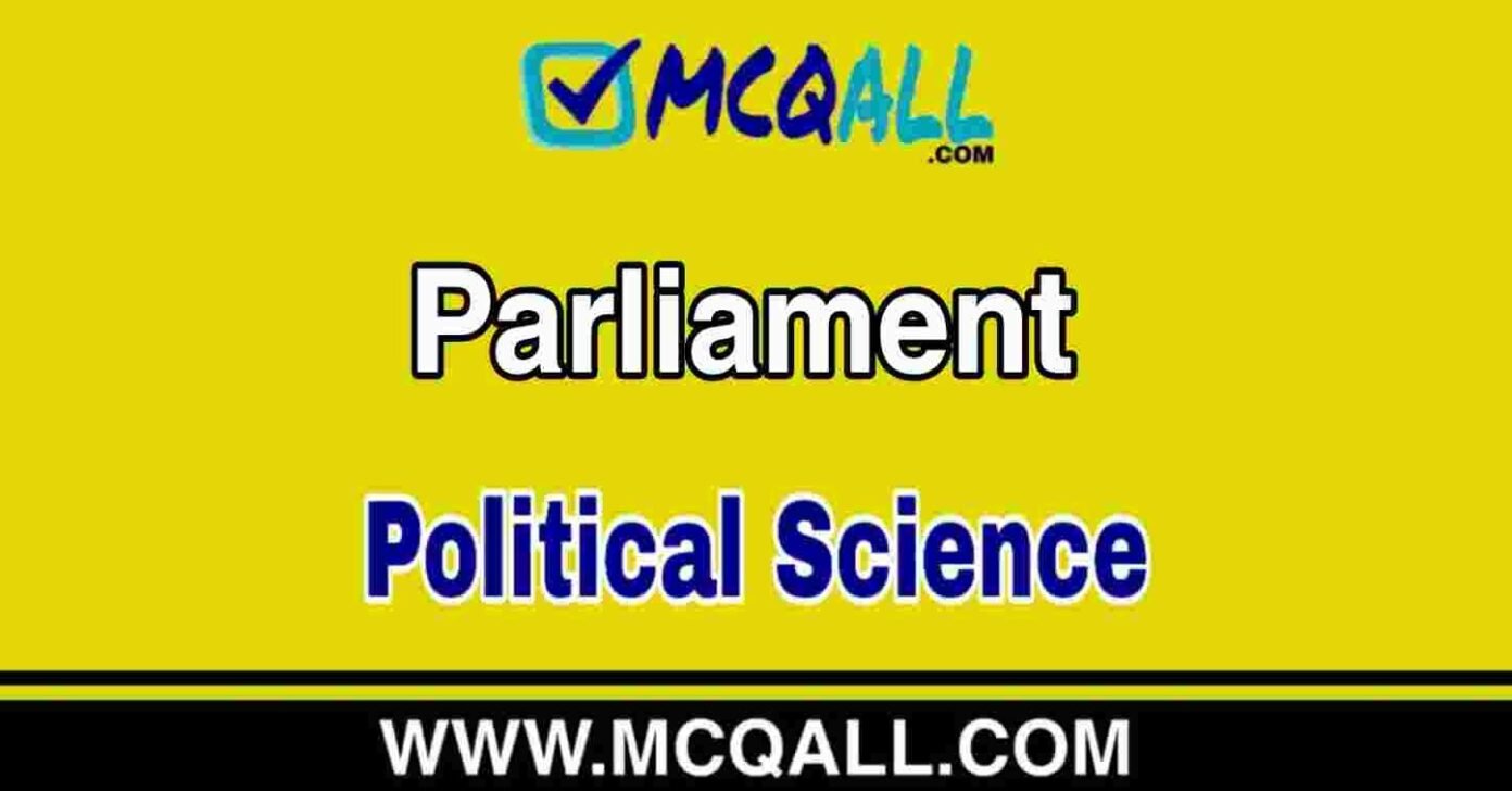 Parliament 6 - Political Science MCQ Question and Answer - WiN EXAM
